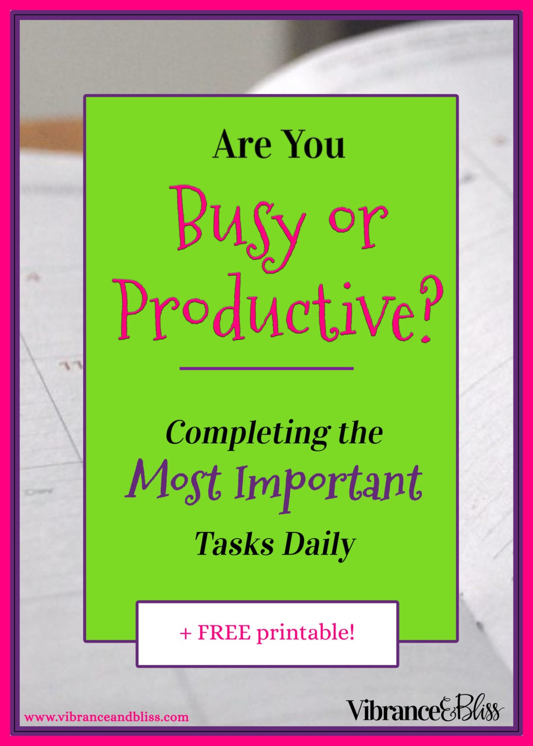 What are Your *Most Important* Tasks - Vibrance & Bliss